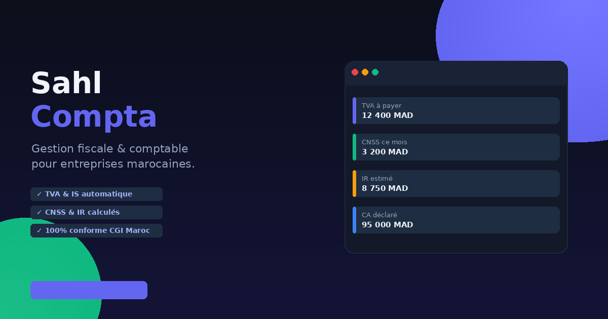 Sahl Compta — Logiciel Comptabilité Maroc 2026 · TVA, CNSS, IR, IS